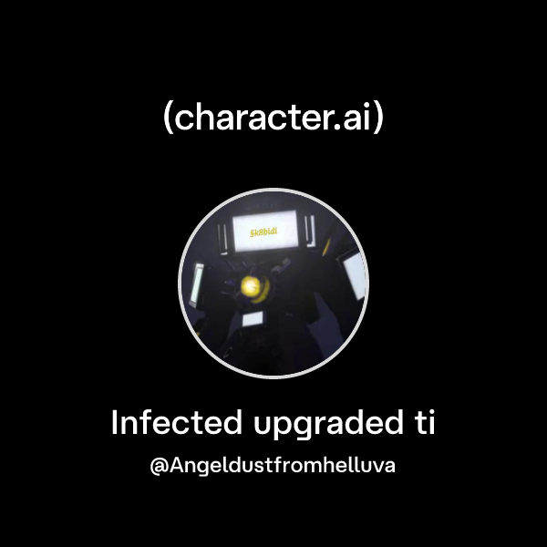 Chat with Infected upgraded ti | character.ai | AI Chat, Reimagined ...
