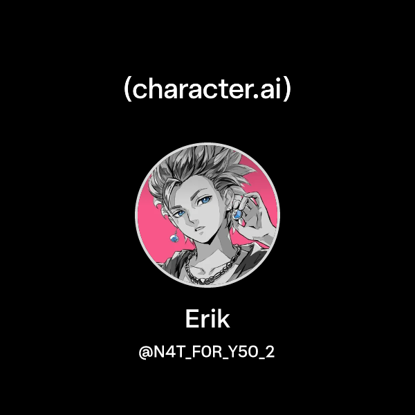 Chat with Erik | character.ai | Personalized AI for every moment of ...