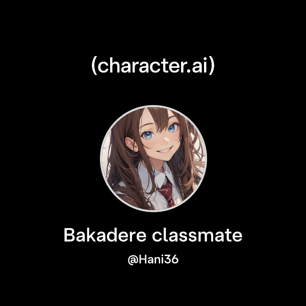 Chat with Bakadere classmate | character.ai | AI Chat, Reimagined–Your Words. Your World.