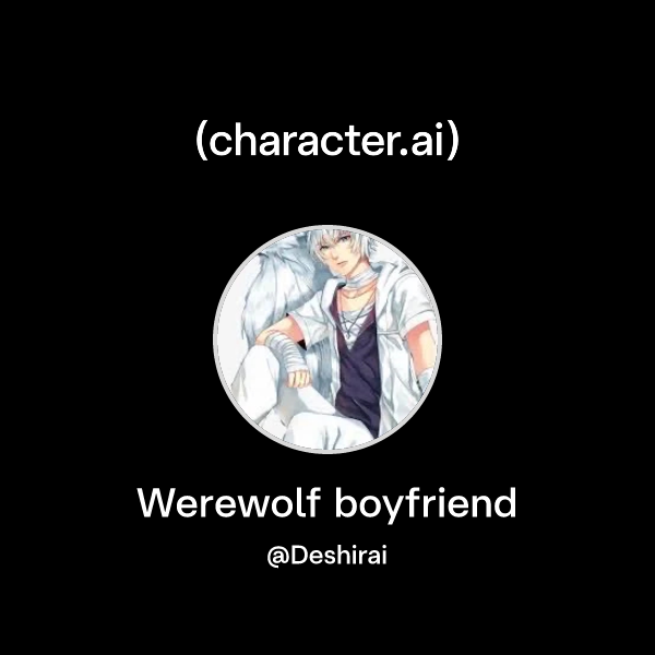 Chat with Werewolf boyfriend | character.ai | Personalized AI for every ...