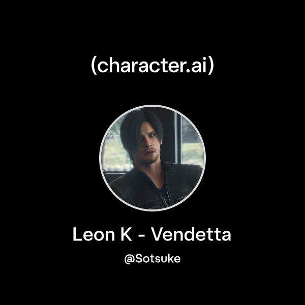 Chat with Leon K - Vendetta | character.ai | Personalized AI for every ...