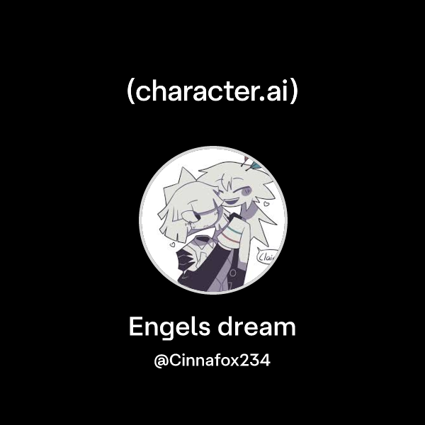Chat with Engels dream | character.ai | AI Chat, Reimagined–Your Words ...