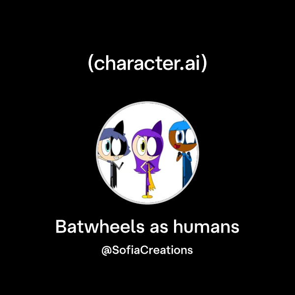 Chat with Batwheels as humans | character.ai | AI Chat, Reimagined–Your ...