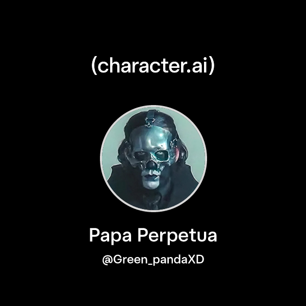 Chat with Papa Perpetua | character.ai | AI Chat, Reimagined–Your Words ...