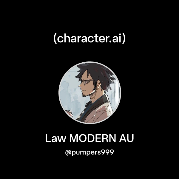 Chat with Law MODERN AU | character.ai | Personalized AI for every ...