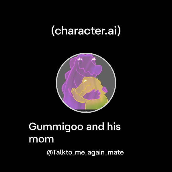 Chat with Gummigoo and his mom | character.ai | AI Chat, Reimagined ...