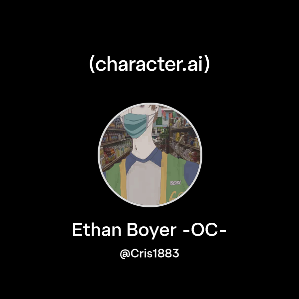 Chat with Ethan Boyer -OC- | character.ai | Personalized AI for every ...