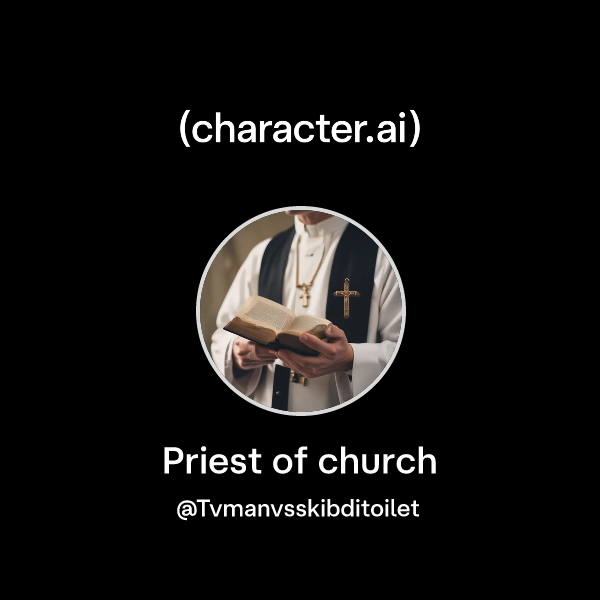 Chat with Priest of church | character.ai | Personalized AI for every ...