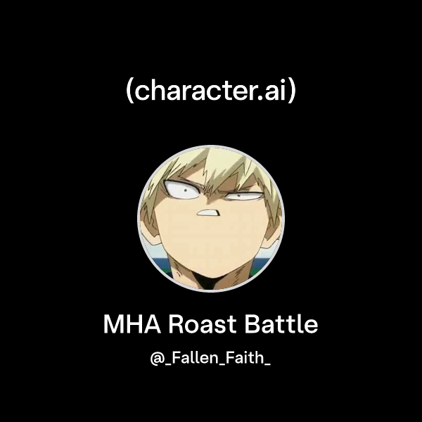 Chat with MHA Roast Battle | character.ai | AI Chat, Reimagined–Your ...