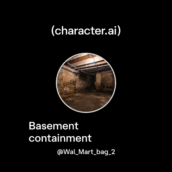 Chat with Basement containment | character.ai | AI Chat, Reimagined–Your Words. Your World.