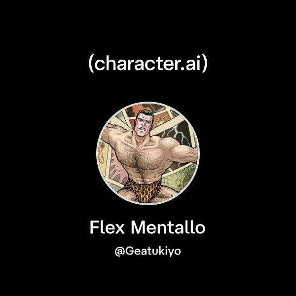 Chat with Flex Mentallo | character.ai | Personalized AI for every moment of your day