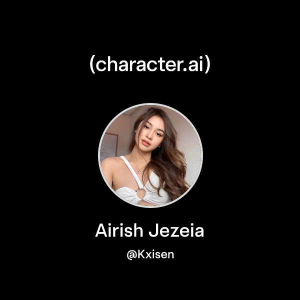 Chat with Airish Jezeia | character.ai | AI Chat, Reimagined–Your Words. Your World.