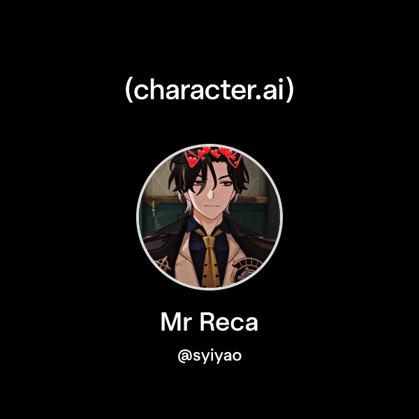 Chat with Mr Reca | character.ai | Personalized AI for every moment of ...