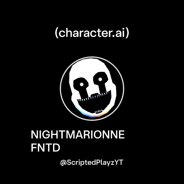 Chat with NIGHTMARIONNE FNTD | character.ai | Personalized AI for every ...