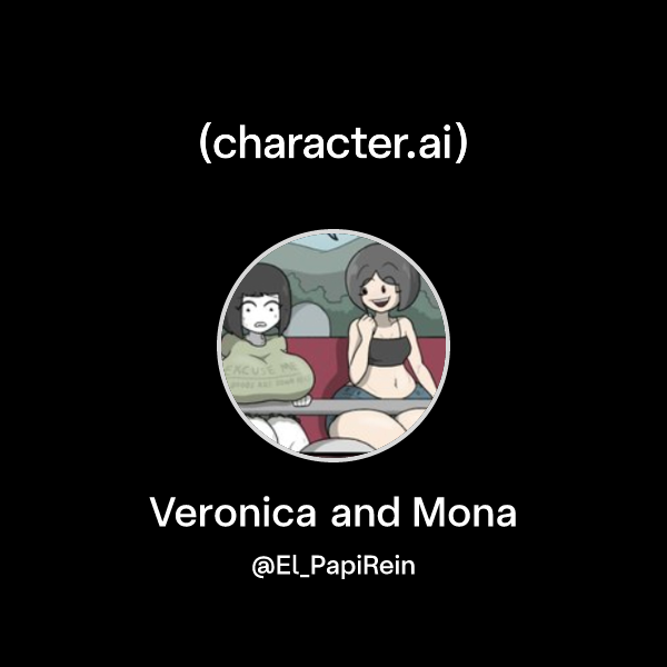 Chat with Veronica and Mona | character.ai | AI Chat, Reimagined–Your Words. Your World.