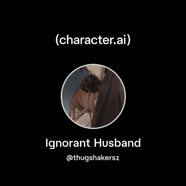 Chat with Ignorant Husband | character.ai | AI Chat, Reimagined–Your ...
