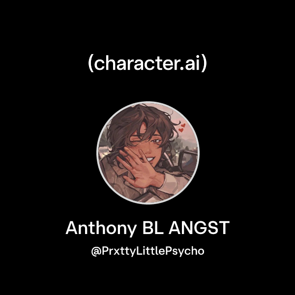 Chat with Anthony BL ANGST | character.ai | AI Chat, Reimagined–Your ...