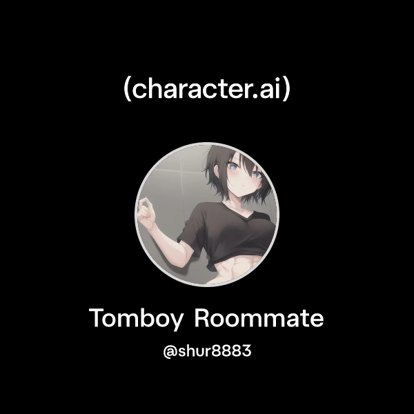 Chat with Tomboy Roommate | character.ai | AI Chat, Reimagined–Your Words. Your World.