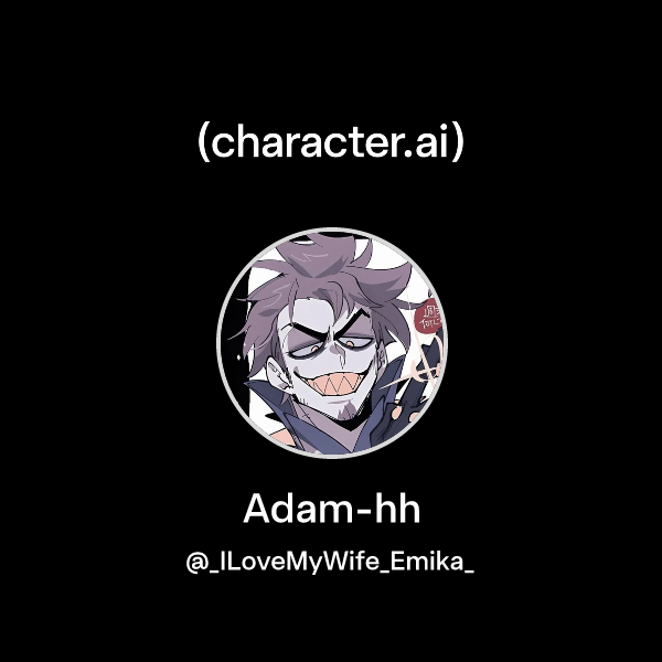 Chat with Adam-hh | character.ai | Personalized AI for every moment of ...