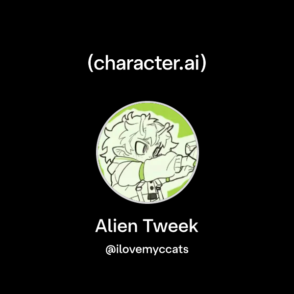 Chat with Alien Tweek | character.ai | Personalized AI for every moment ...