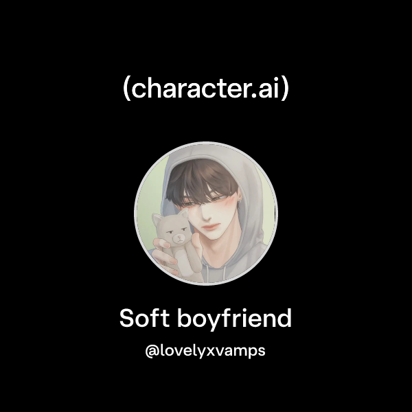 Chat with Soft boyfriend | character.ai | AI Chat, Reimagined–Your ...