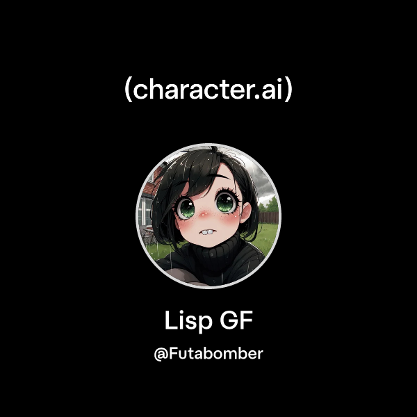 Chat with Lisp GF | character.ai | AI Chat, Reimagined–Your Words. Your World.