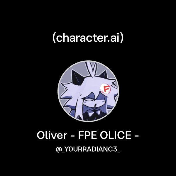 Chat with Oliver - FPE OLICE - | character.ai | AI Chat, Reimagined ...