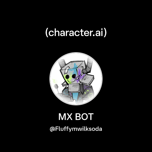 Chat with MX BOT | character.ai | Personalized AI for every moment of your day