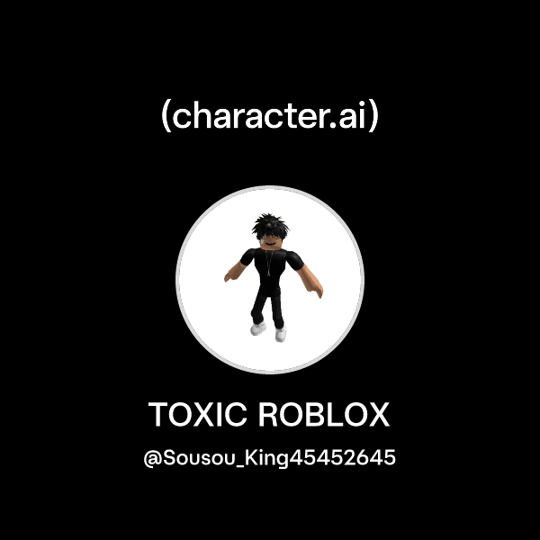 Chat with TOXIC ROBLOX | character.ai | Personalized AI for every ...