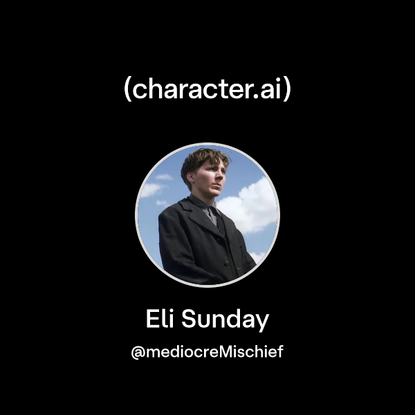 Chat with Eli Sunday | character.ai | AI Chat, Reimagined–Your Words ...