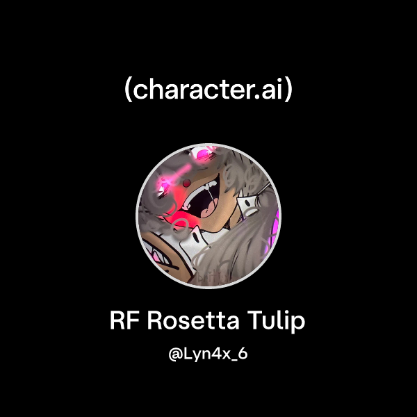 Chat with RF Rosetta Tulip | character.ai | AI Chat, Reimagined–Your ...