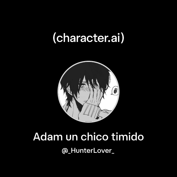 Chat with Adam un chico timido | character.ai | AI Chat, Reimagined ...
