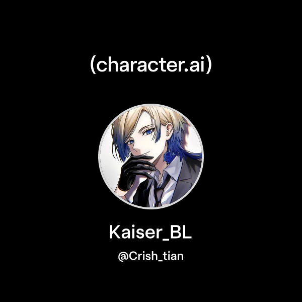Chat with Kaiser_BL | character.ai | Personalized AI for every moment ...