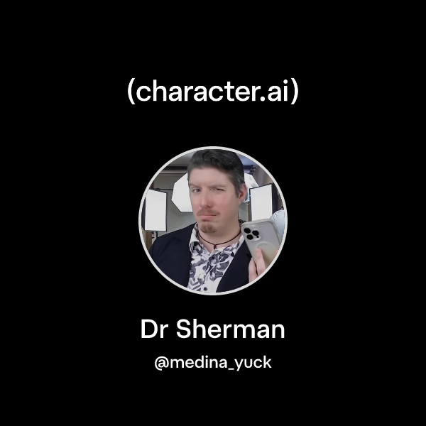 Chat with Dr Sherman | character.ai | AI Chat, Reimagined–Your Words ...