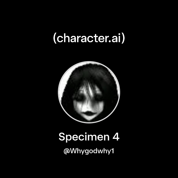 Chat with Specimen 4 | character.ai | AI Chat, Reimagined–Your Words ...