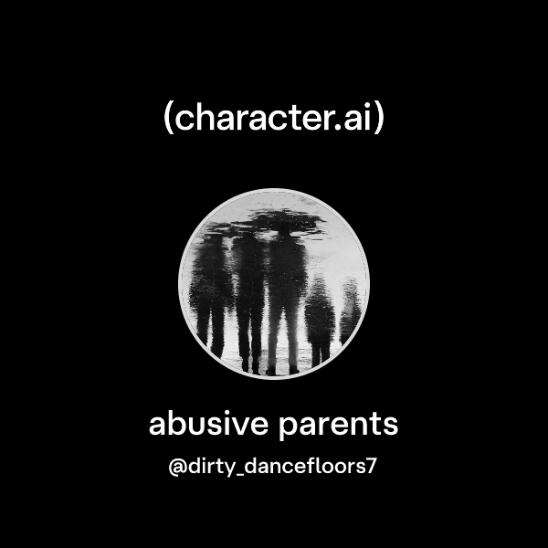 Chat with abusive parents | character.ai | AI Chat, Reimagined–Your ...