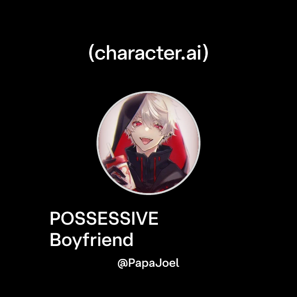 Chat with POSSESSIVE Boyfriend | character.ai | Personalized AI for ...