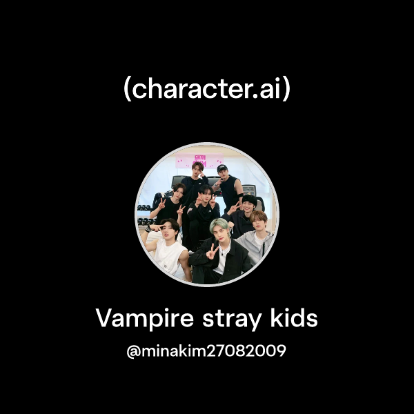 Chat with Vampire stray kids | character.ai | Personalized AI for every ...