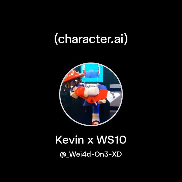 Chat with Kevin x WS10 | character.ai | AI Chat, Reimagined–Your Words ...