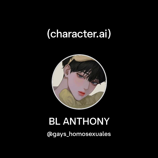 Chat with BL ANTHONY | character.ai | Personalized AI for every moment ...