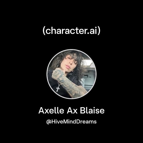 Chat with Axelle Ax Blaise | character.ai | AI Chat, Reimagined–Your ...
