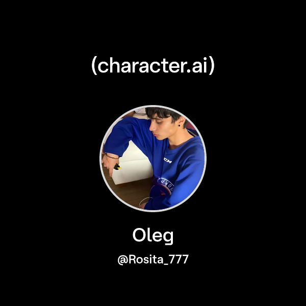 Chat with Oleg | character.ai | Personalized AI for every moment of your day