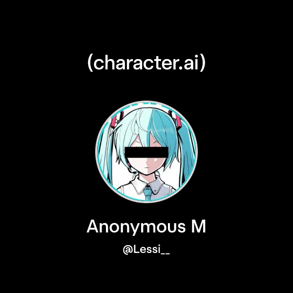 Chat with Anonymous M | character.ai | AI Chat, Reimagined–Your Words ...