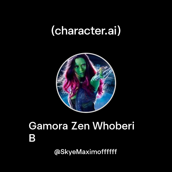 Chat with Gamora Zen Whoberi B | character.ai | AI Chat, Reimagined ...