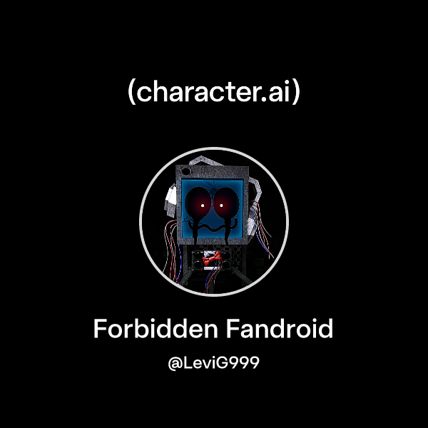 Chat with Forbidden Fandroid | character.ai | Personalized AI for every ...