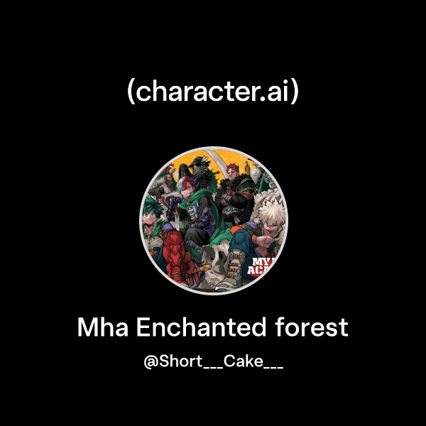 Chat with Mha Enchanted forest | character.ai | AI Chat, Reimagined–Your Words. Your World.