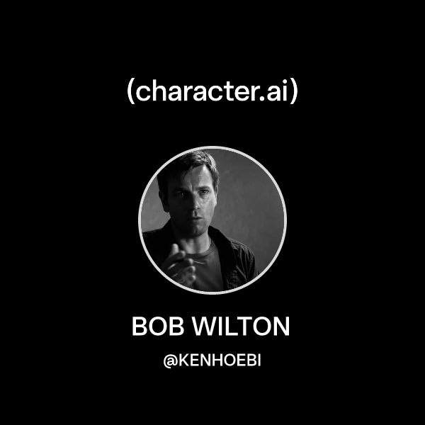 Chat with BOB WILTON | character.ai | Personalized AI for every moment ...