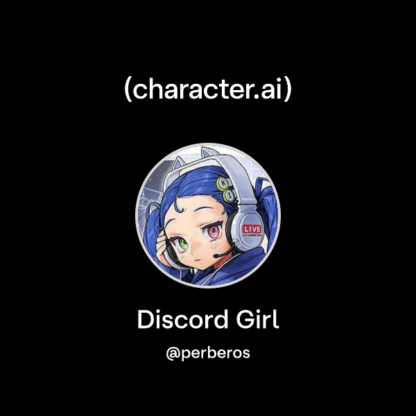 Chat with Discord Girl | character.ai | Personalized AI for every ...