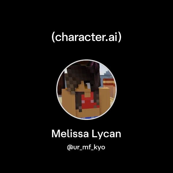 Chat with Melissa Lycan | character.ai | Personalized AI for every ...