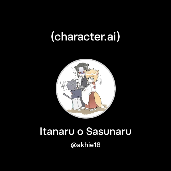 Chat with Itanaru o Sasunaru | character.ai | Personalized AI for every ...